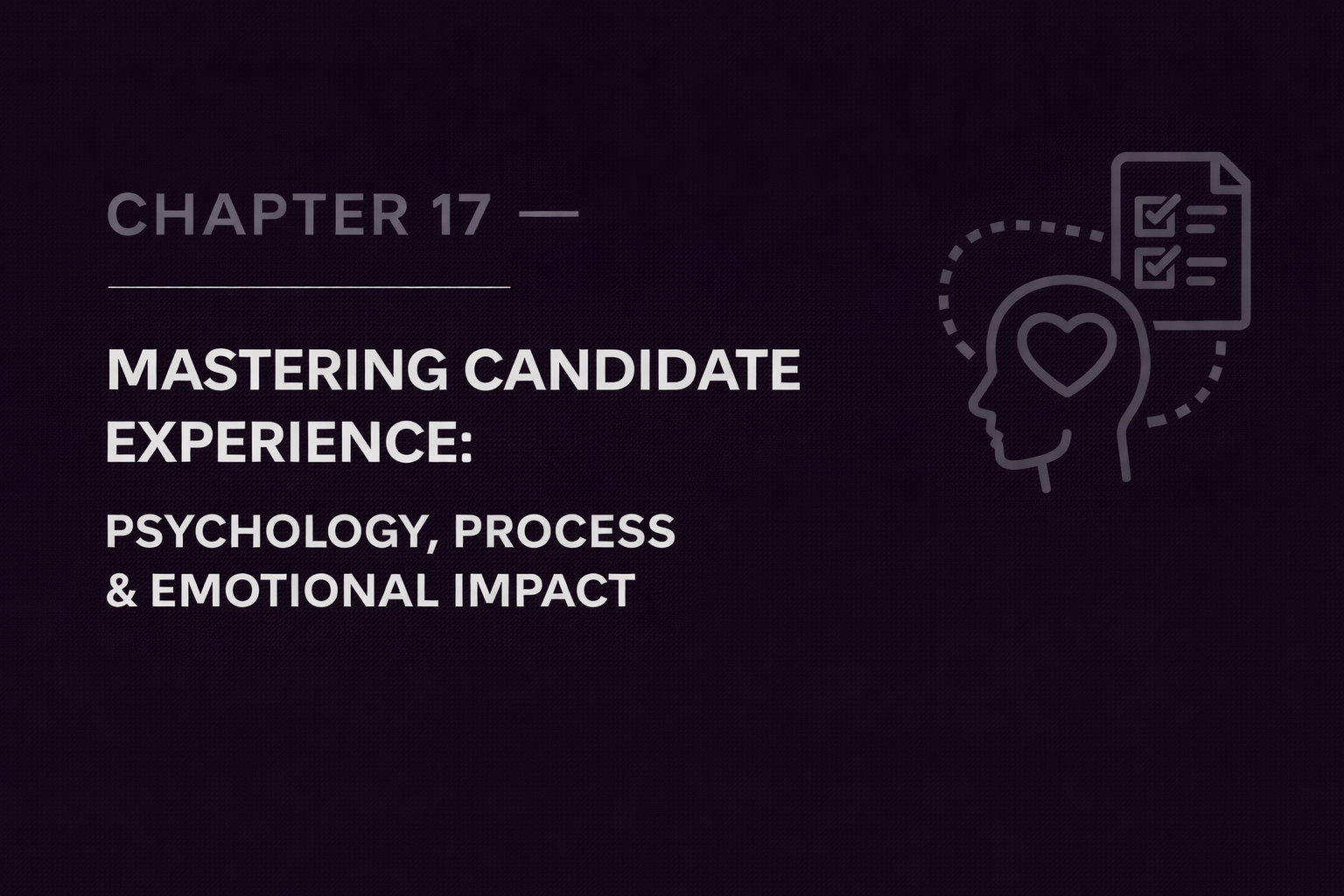 CHAPTER 17 — Mastering Candidate Experience: Psychology, Process ...